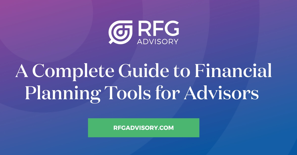 A Complete Guide to Financial Planning Tools for Advisors