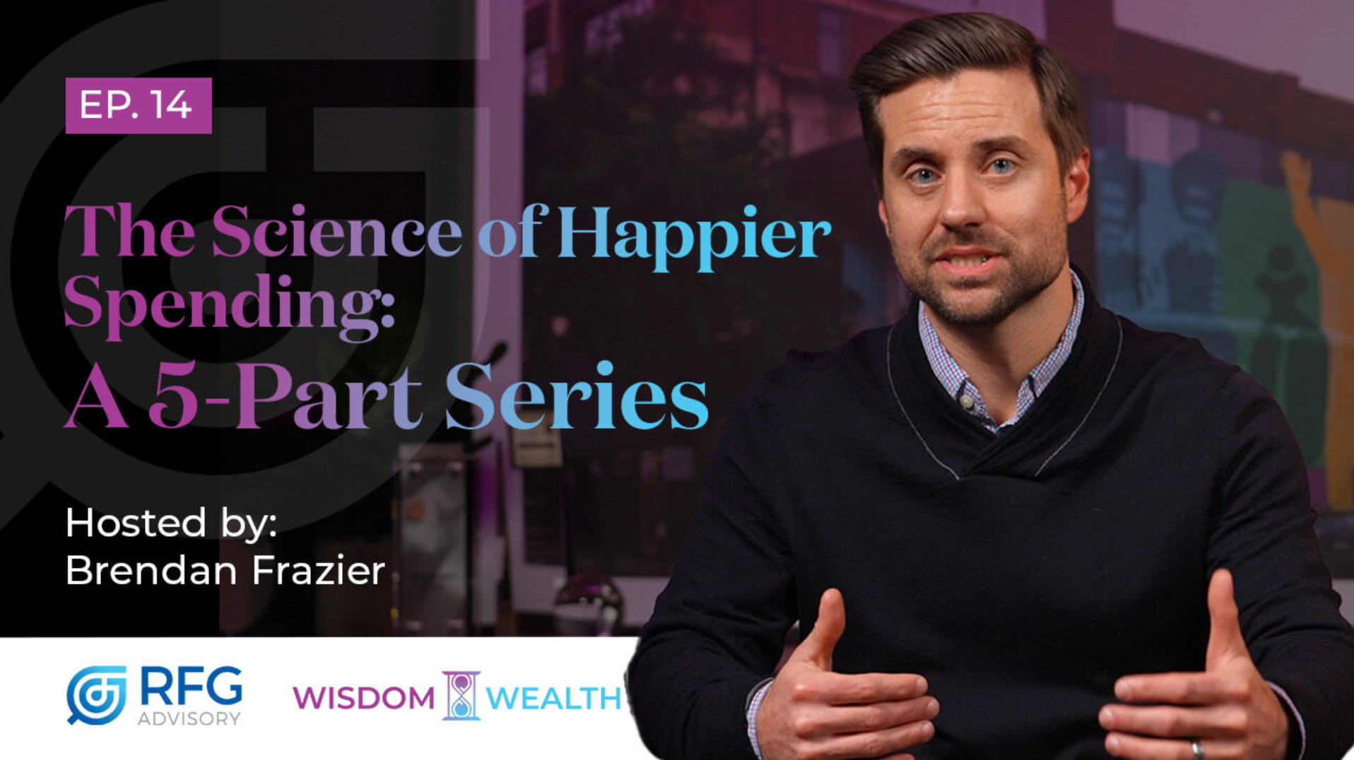 The Science of Happier Spending: A 5-Part Series - RFG Advisory