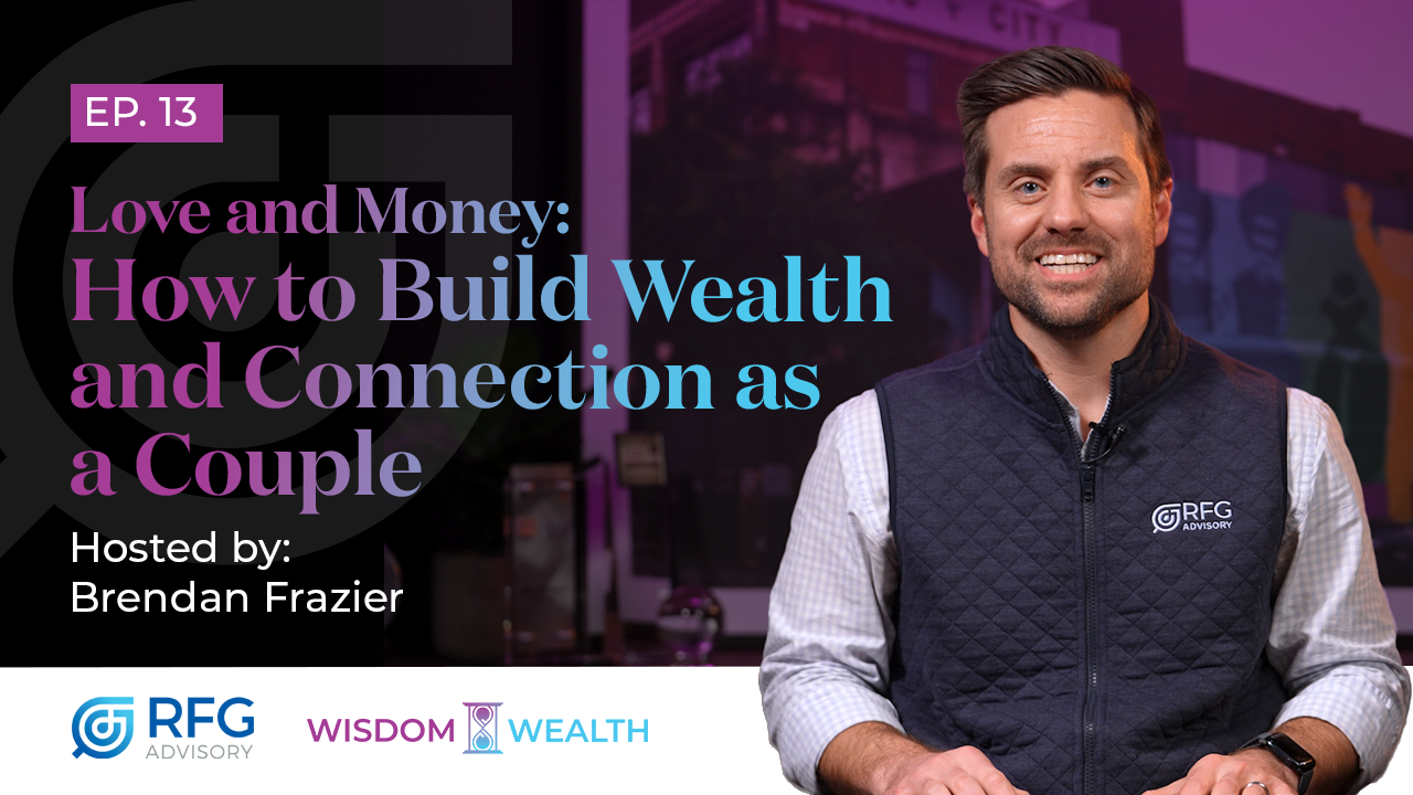 Love and Money: Building Wealth as a Couple | RFG Advisory
